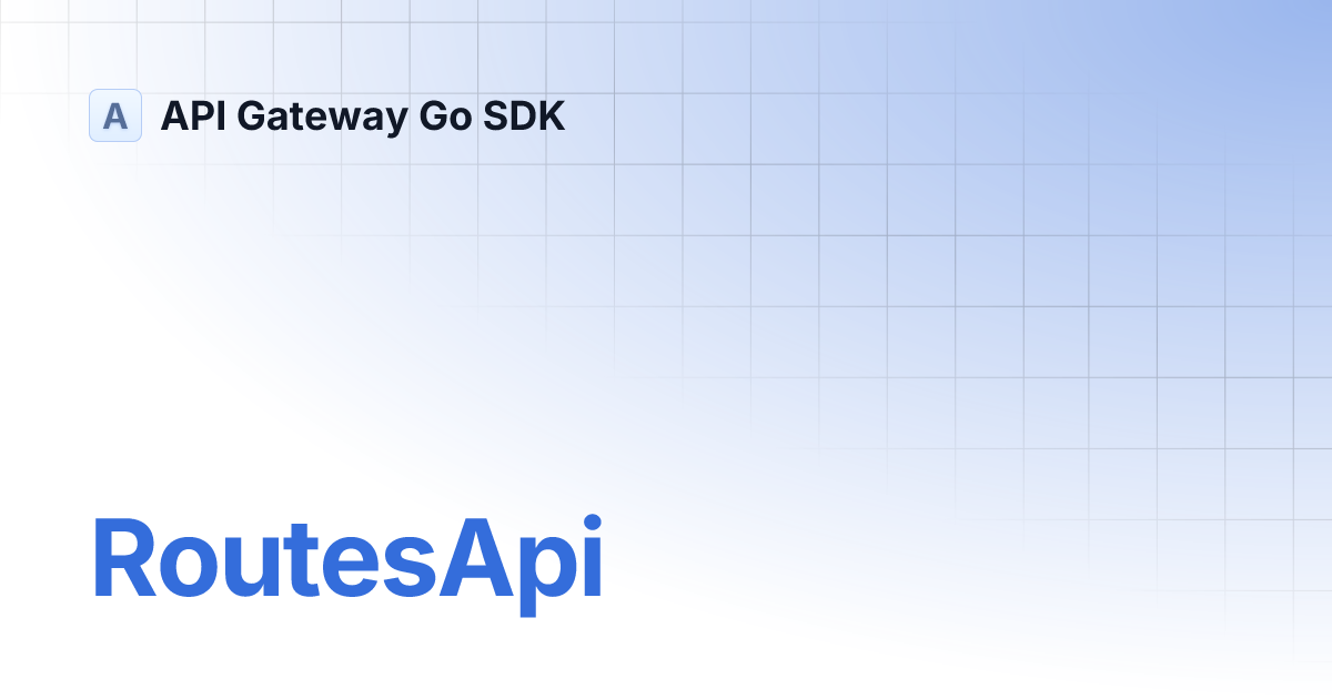 RoutesApi | API Gateway Go SDK
