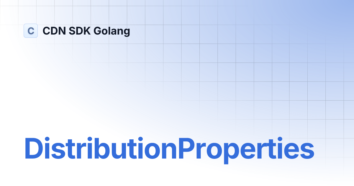 DistributionProperties | CDN SDK Golang