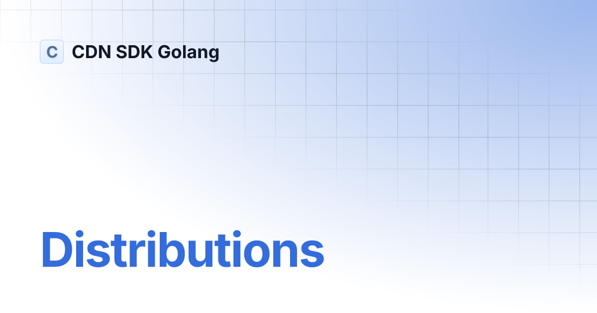 Distributions | CDN SDK Golang