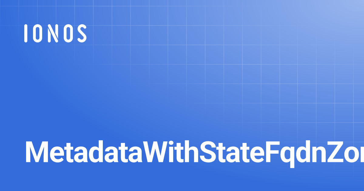 MetadataWithStateFqdnZoneId | Go SDK