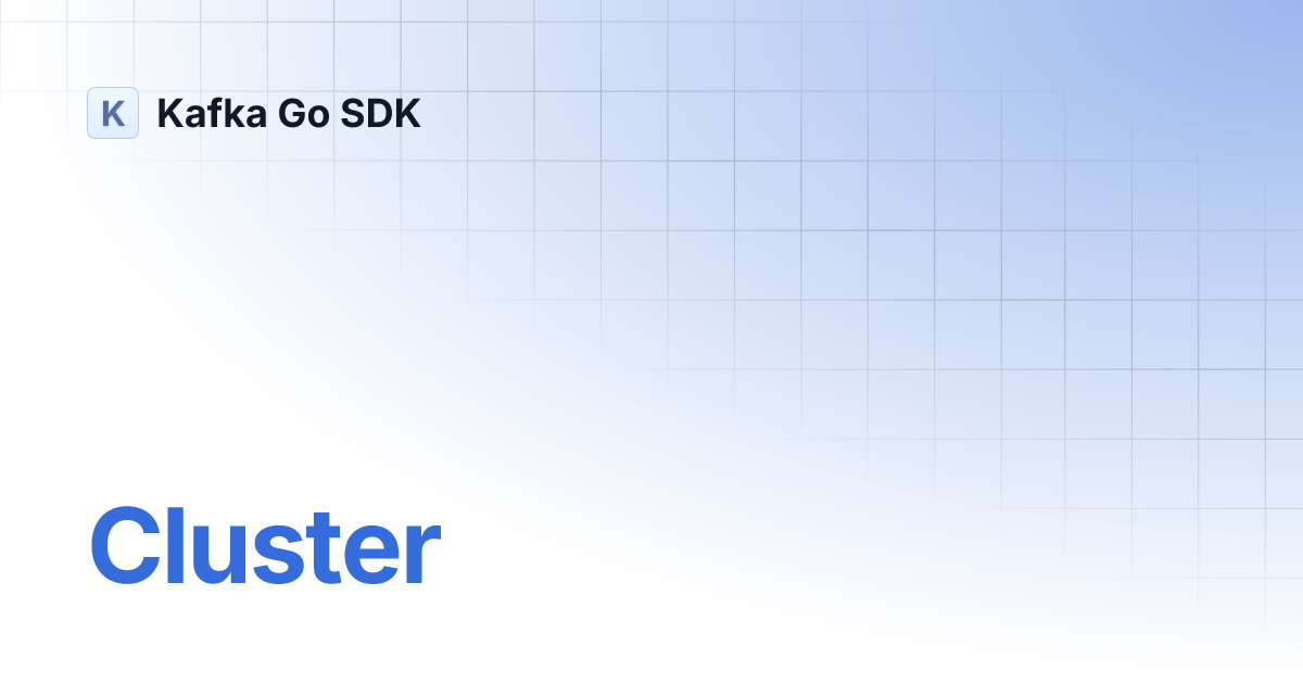 Cluster | Kafka Go SDK