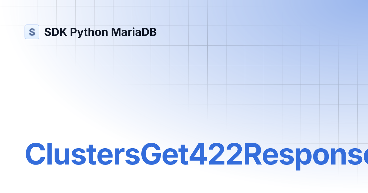 ClustersGet422Response | SDK Python MariaDB
