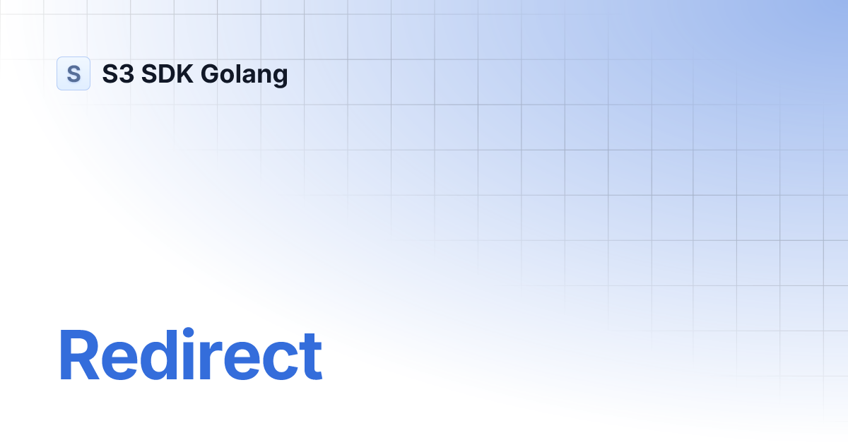 Redirect | S3 SDK Golang