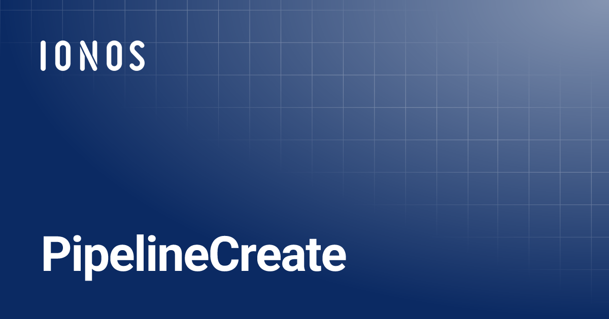 PipelineCreate | Go SDK